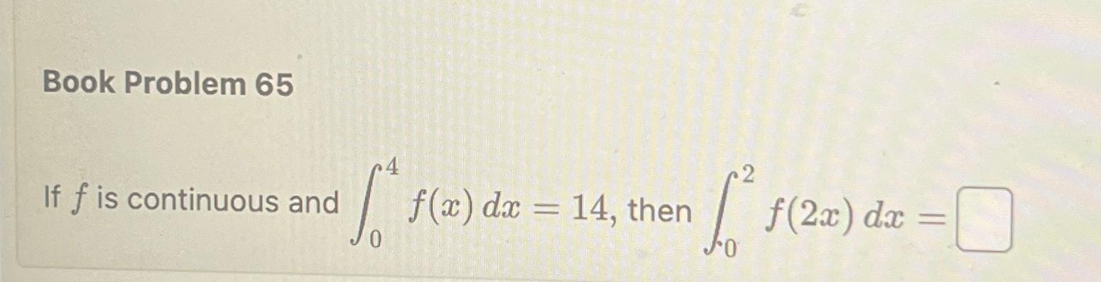 Solved Book Problem 65If f ﻿is continuous and ∫04f(x)dx=14, | Chegg.com