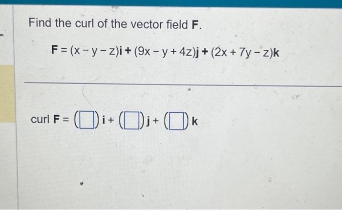 Solved Find the curl of the vector field F. | Chegg.com