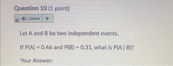 Solved Let A and B be two independent events. If P(A)=0.46 | Chegg.com