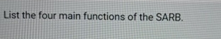 Solved List the four main functions of the SARB. | Chegg.com