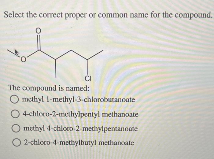 Solved Select the correct proper or common name for the | Chegg.com