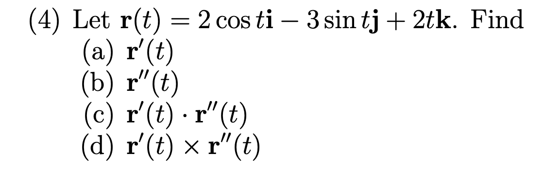 Solved (4) Let r(t)=2costi-3sintj+2tk. | Chegg.com Solved (4) Let r(t)=2costi-3sintj+2tk. | Chegg.com