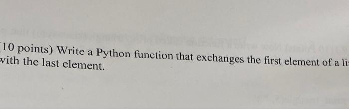 Solved 10 points) Write a Python function that exchanges the | Chegg.com