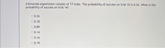 Solved A binomial experiment consists of 17 trials. The | Chegg.com
