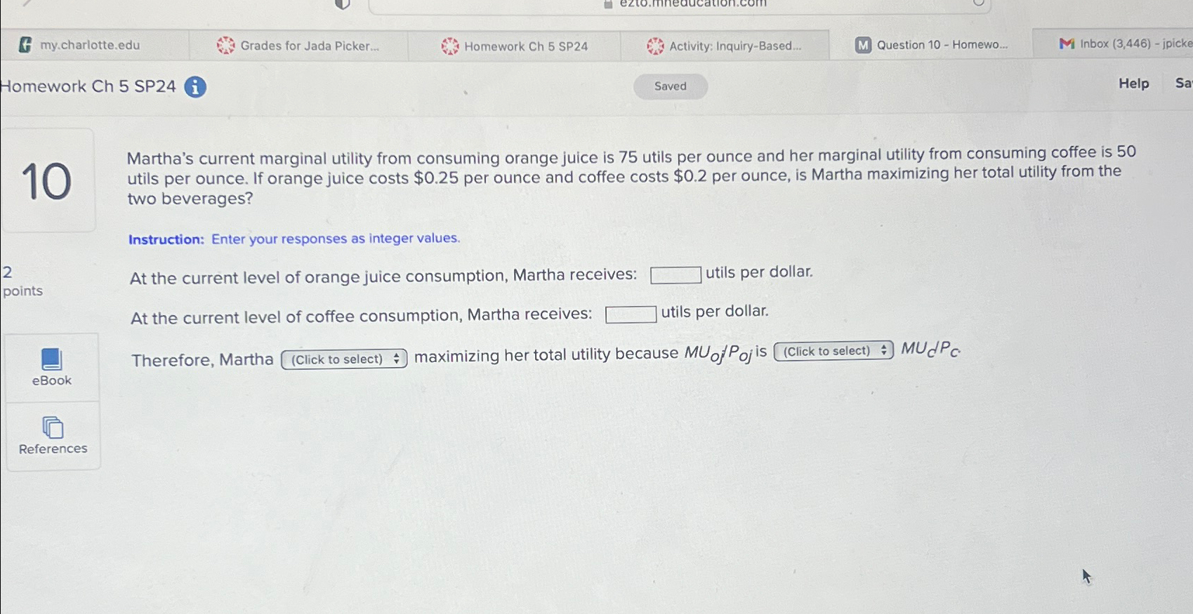 Solved 10Martha's current marginal utility from consuming | Chegg.com