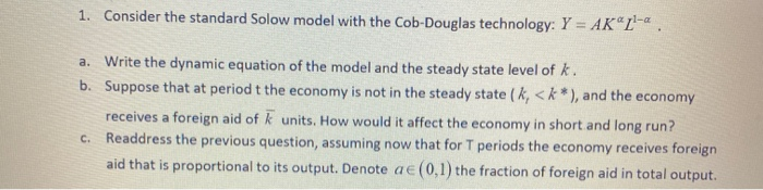 Solved 1. Consider the standard Solow model with the | Chegg.com
