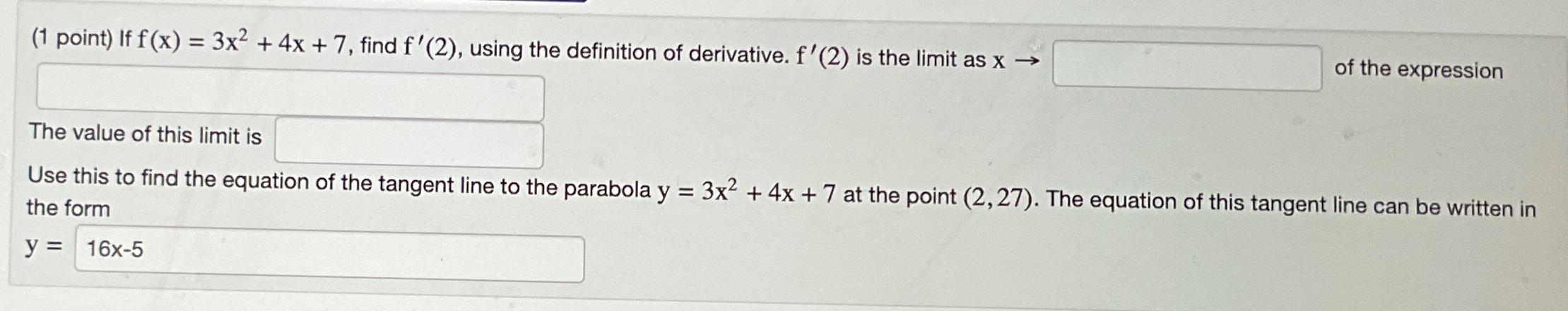 Solved (1 ﻿point) ﻿If f(x)=3x2+4x+7, ﻿find f'(2), ﻿using the | Chegg.com