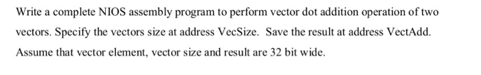 Solved Write a complete NIOS assembly program to perform | Chegg.com