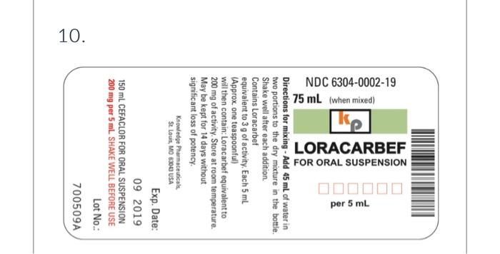 Solved 10. NDC 6304-0002-19 75 mL LORACARBEF FOR ORAL | Chegg.com
