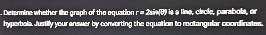 Solved Determine whether the graph of the equation r=2sin(θ) | Chegg.com