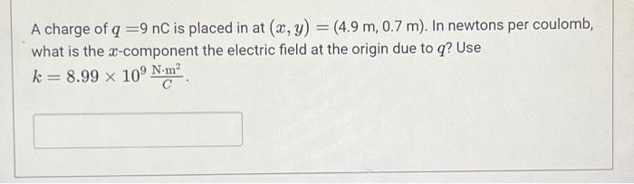 Solved A charge of q=9nC is placed in at (x,y)=(4.9 m,0.7 | Chegg.com