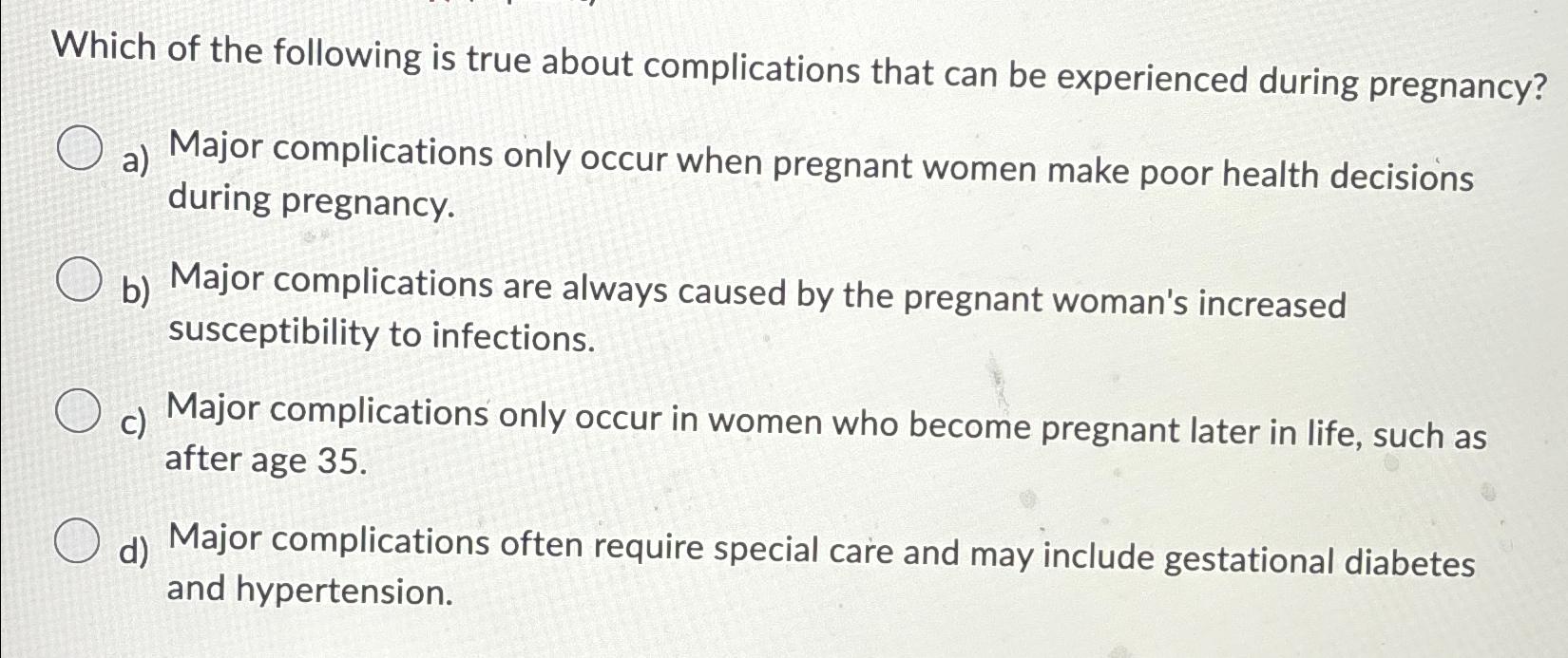 Solved Which of the following is true about complications | Chegg.com