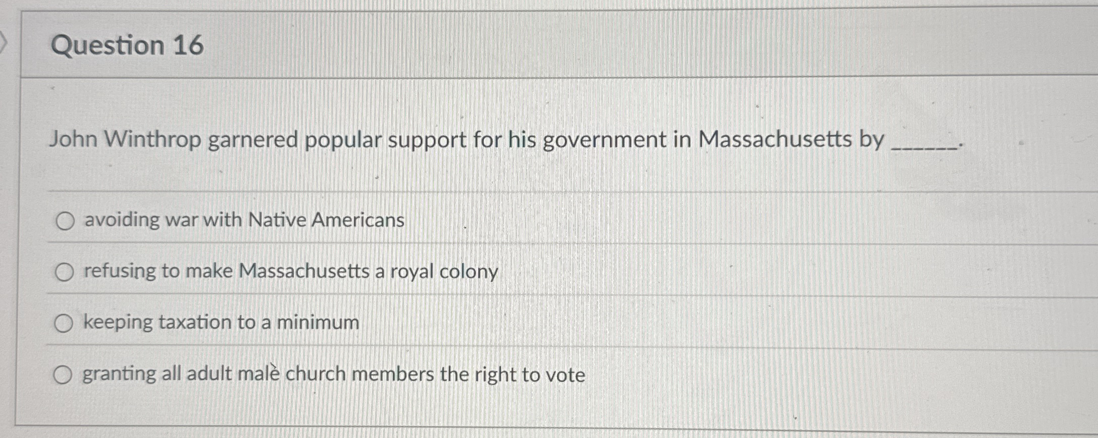 Solved Question 16John Winthrop garnered popular support for | Chegg.com