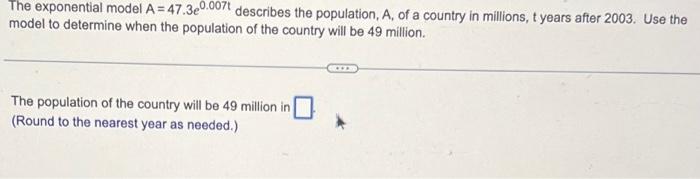 Solved The exponential model A=47.3e0.007t describes the | Chegg.com
