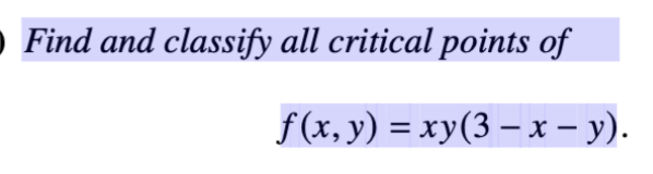 Solved Find and classify all critical points | Chegg.com