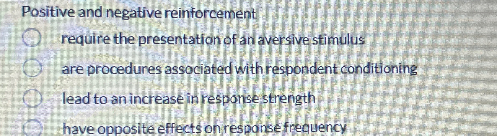 Solved Positive and negative reinforcement require the | Chegg.com