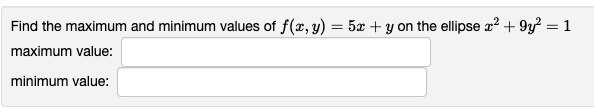 Solved Find the maximum and minimum values of f(x,y)=5x+y | Chegg.com