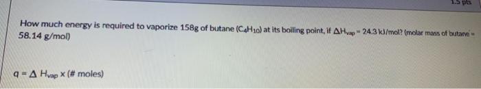 Solved How much energy is required to vaporize 158g of | Chegg.com