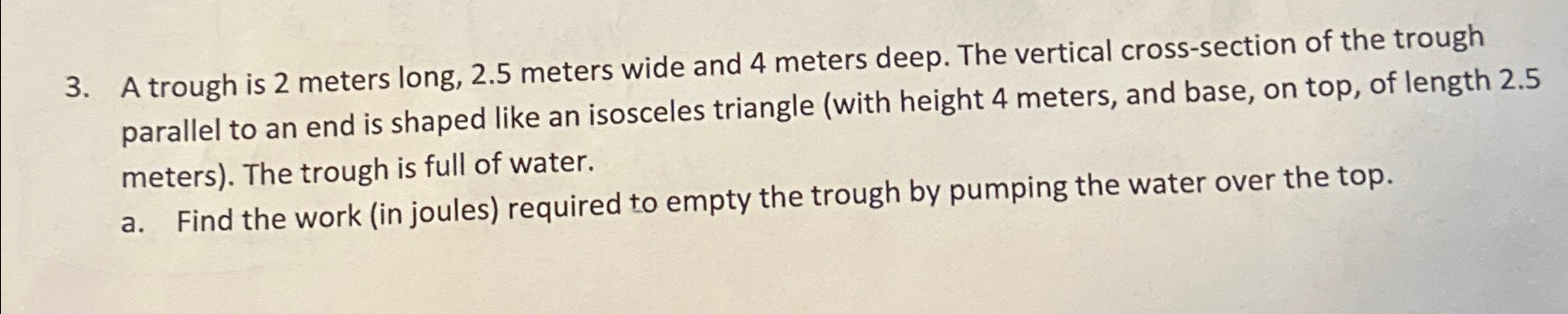 Solved A trough is 2 ﻿meters long, 2.5 ﻿meters wide and 4 | Chegg.com