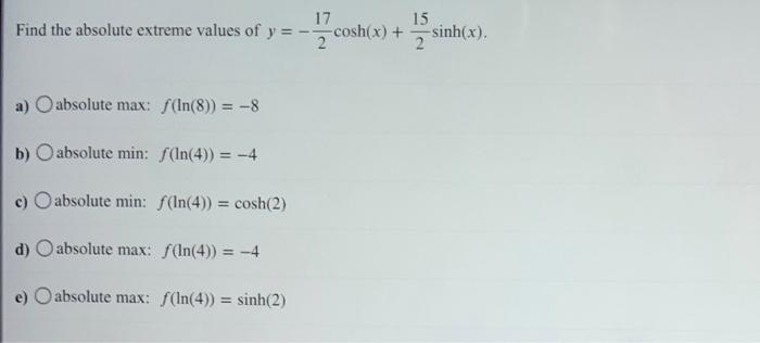 Solved 17 Find the absolute extreme values of y = -cosh(x) + | Chegg.com