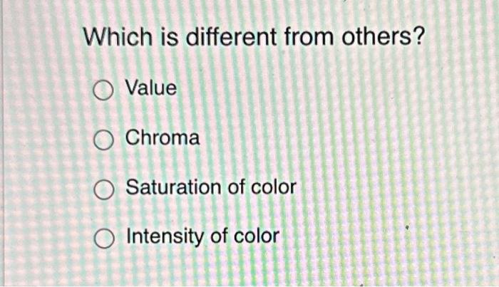 Solved Which is different from others? Value Chroma | Chegg.com