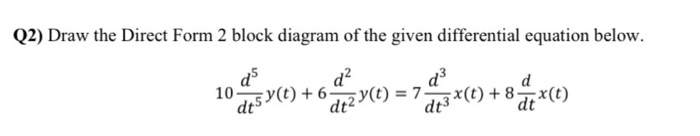 Solved dts V(C) +6 dt2() = 7 Q2) Draw the Direct Form 2 | Chegg.com
