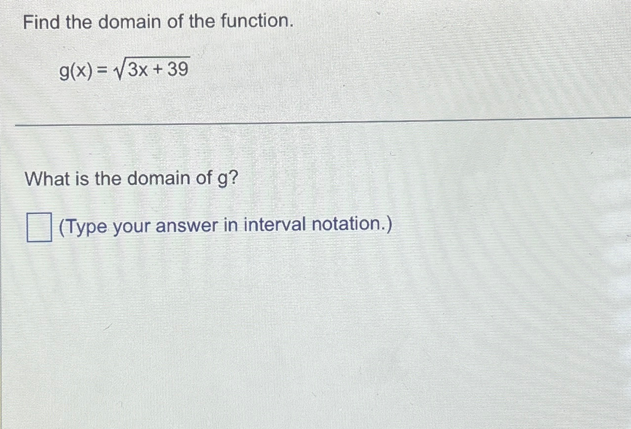 Solved Find The Domain Of The Function G X 3x 392what Is