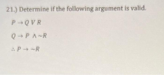 Solved 21.) Determine if the following argument is valid. | Chegg.com