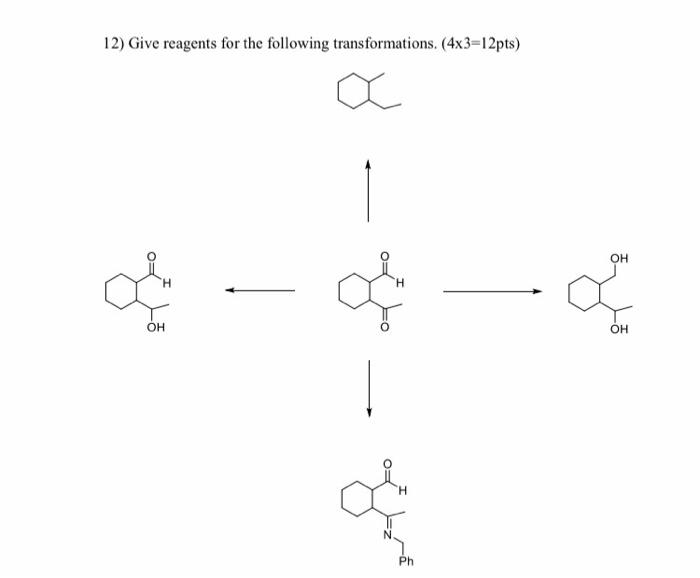 Solved 12) Give reagents for the following transformations. | Chegg.com
