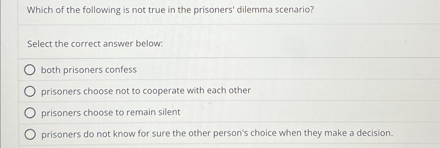 Solved Which of the following is not true in the prisoners' | Chegg.com