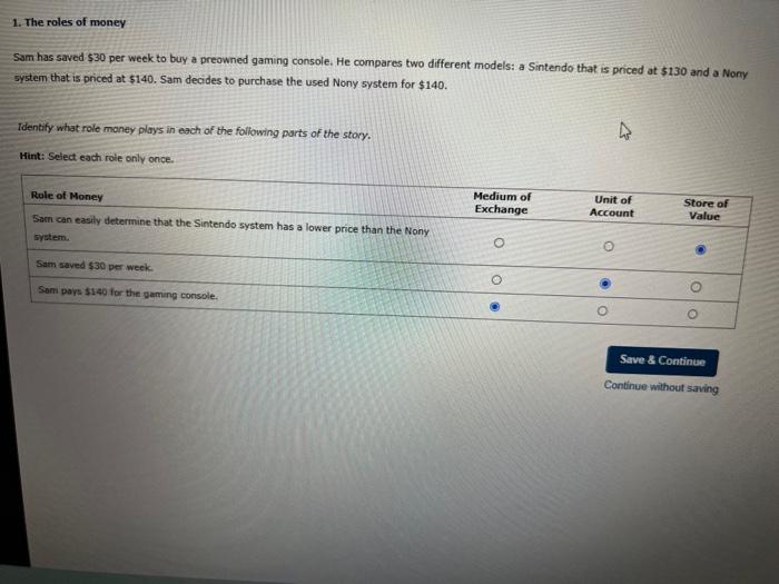 Solved 1. The roles of money Sam has saved $30 per week to | Chegg.com