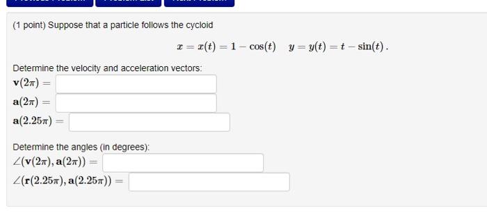 Solved (1 point) Suppose that a particle follows the cycloid | Chegg.com