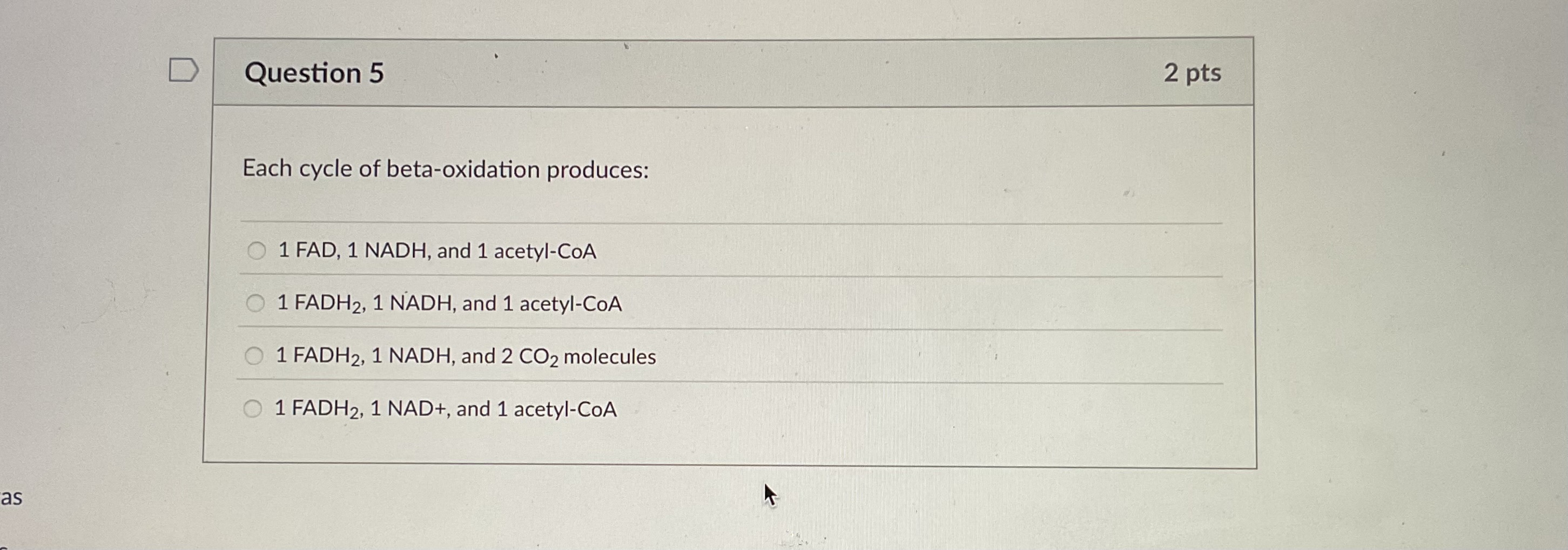 Solved Question 5Each cycle of ﻿beta-oxidation produces:1 | Chegg.com