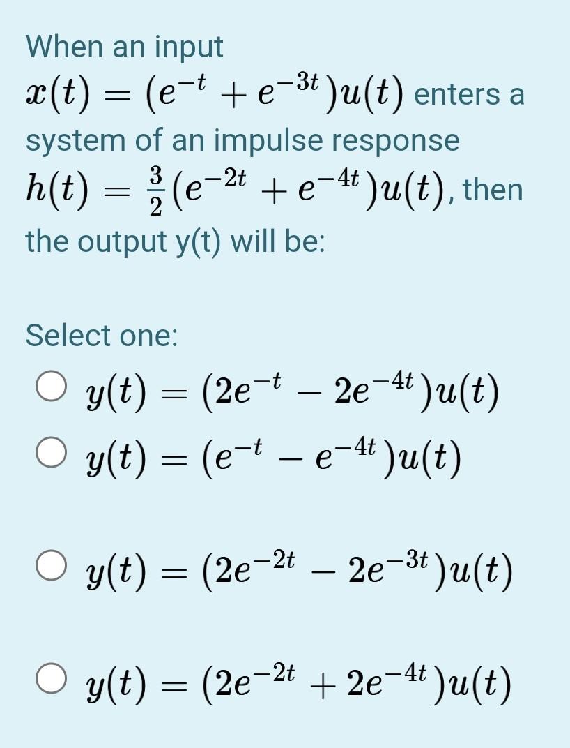 Solved When an input x(t) = (e-t +e-3t )u(t) enters a system | Chegg.com