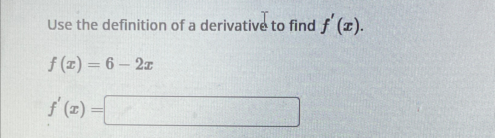 Solved Use the definition of a derivative to find | Chegg.com