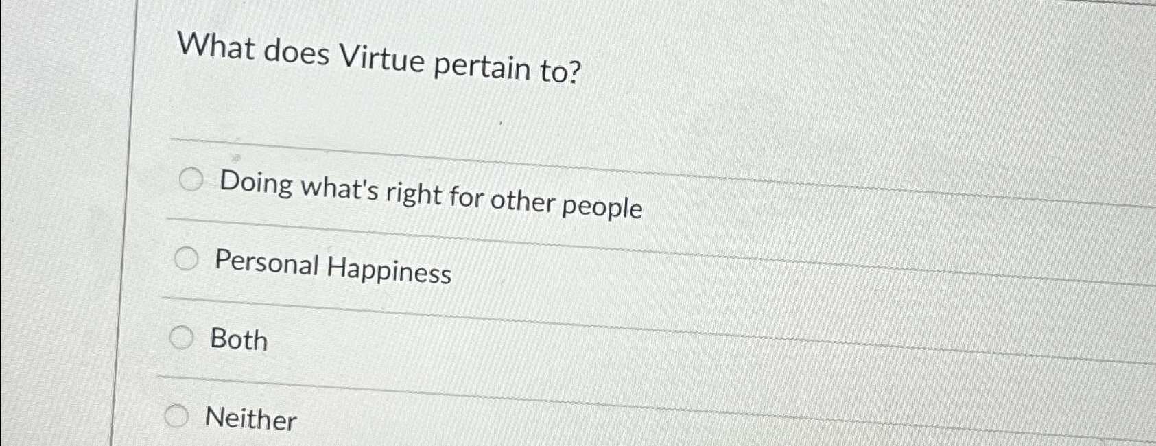 Solved What does Virtue pertain to?Doing what's right for | Chegg.com