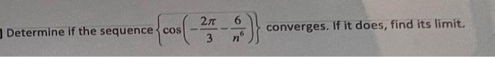 Solved Determine if the sequence {cos(−32π−n66)} converges. | Chegg.com