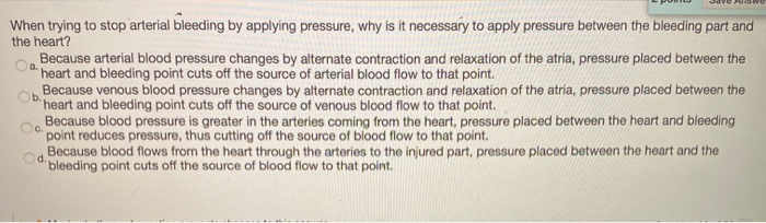 Solved When trying to stop arterial bleeding by applying | Chegg.com