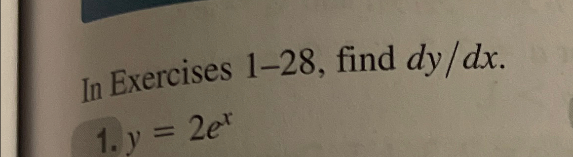 Solved In Exercises 1-28, ﻿find dy/dxy=2ex | Chegg.com