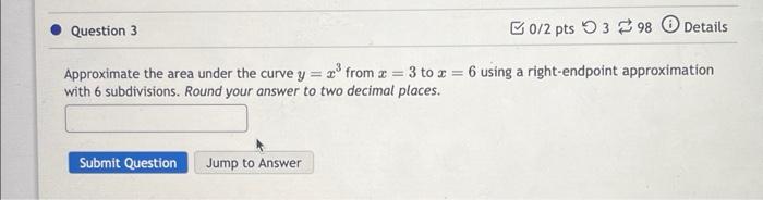 [Solved]: Approximate the area under the curve y=x3 from x=