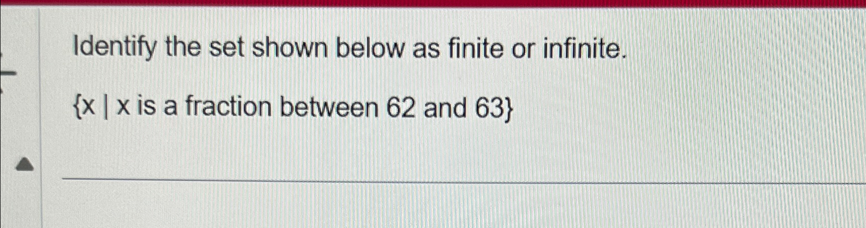 Solved Identify the set shown below as finite or infinite. | Chegg.com