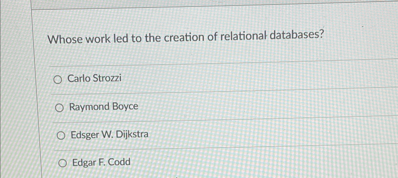 Solved Whose work led to the creation of relational | Chegg.com