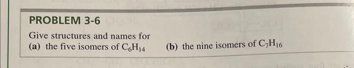 [Solved]: PROBLEM 3-6 Give structures and names for (a) the