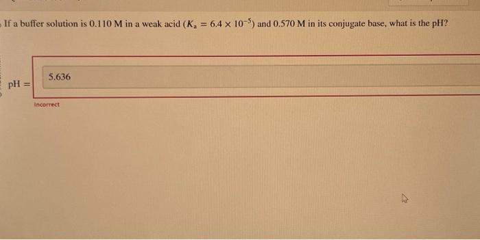 Solved If a buffer solution is 0.110 M in a weak acid (K₁ = | Chegg.com