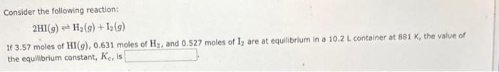 Solved Consider the following reaction: 2HI(g)⇌H2(g)+I2(g) | Chegg.com