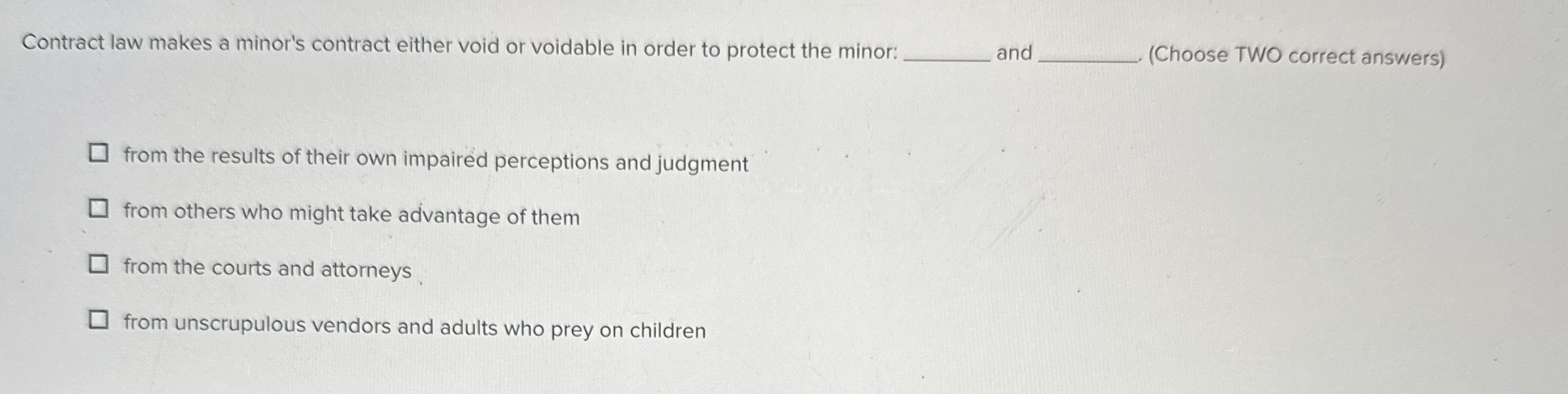 Solved Contract law makes a minor's contract either void or | Chegg.com