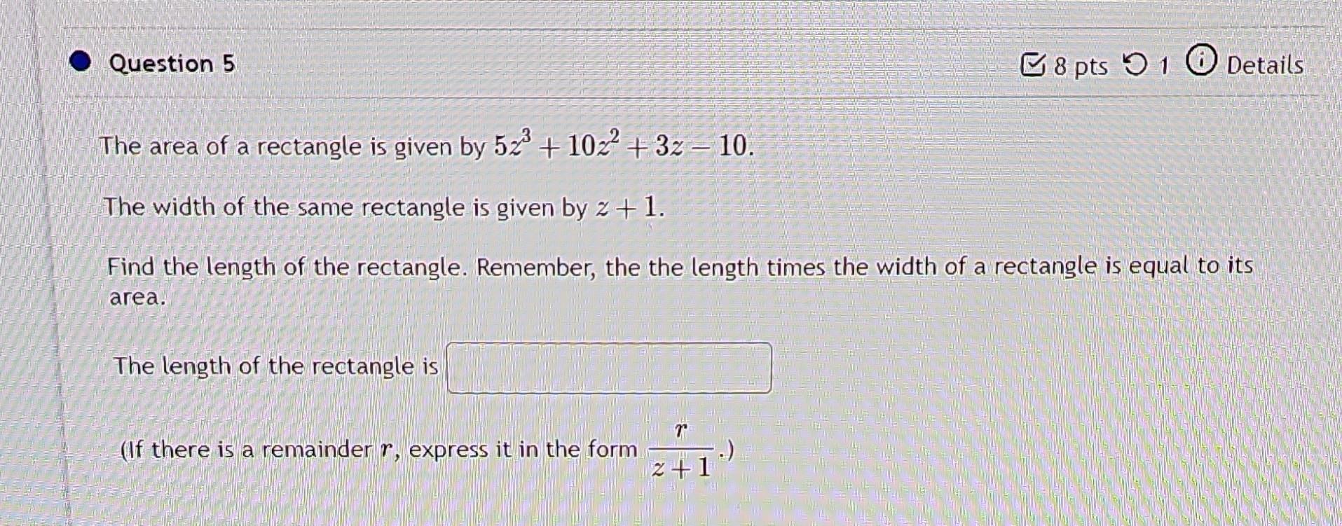 Solved The area of a rectangle is given by 5z3+10z2+3z−10. | Chegg.com