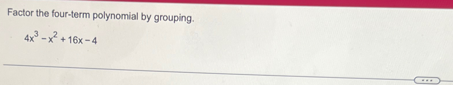 Solved Factor the four-term polynomial by | Chegg.com