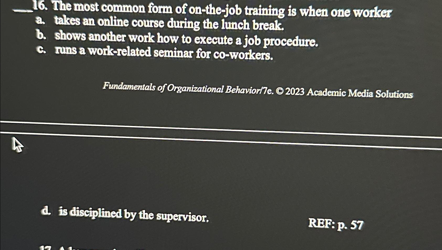 Solved The most common form of on-the-job training is when | Chegg.com