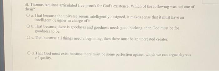 St. Thomas Aquinas articulated five proofs for God's | Chegg.com